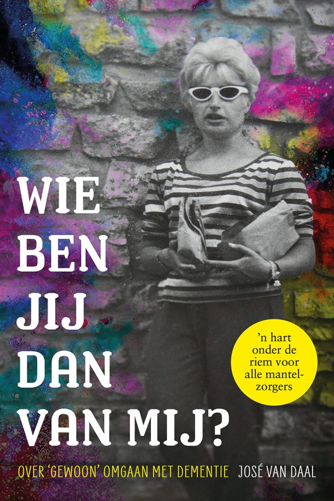 Wie ben jij dan van mij – José van Daal vertelt in ‘Wie ben jij dan van ...